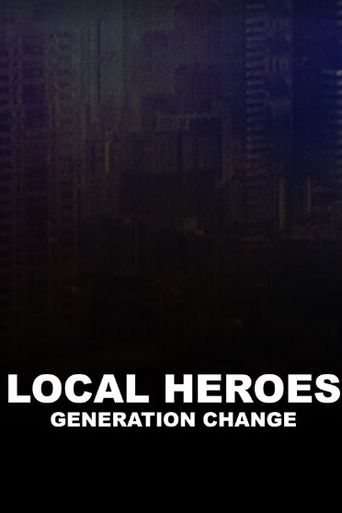 Local Heroes: Generation Change: Where to Watch and Stream Online ...