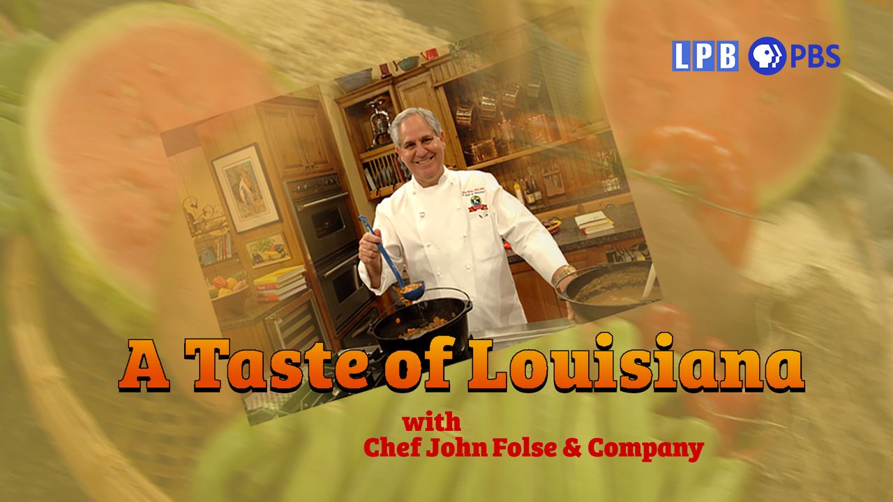 A Taste of Louisiana with Chef John Folse & Co.: Where to Watch and ...