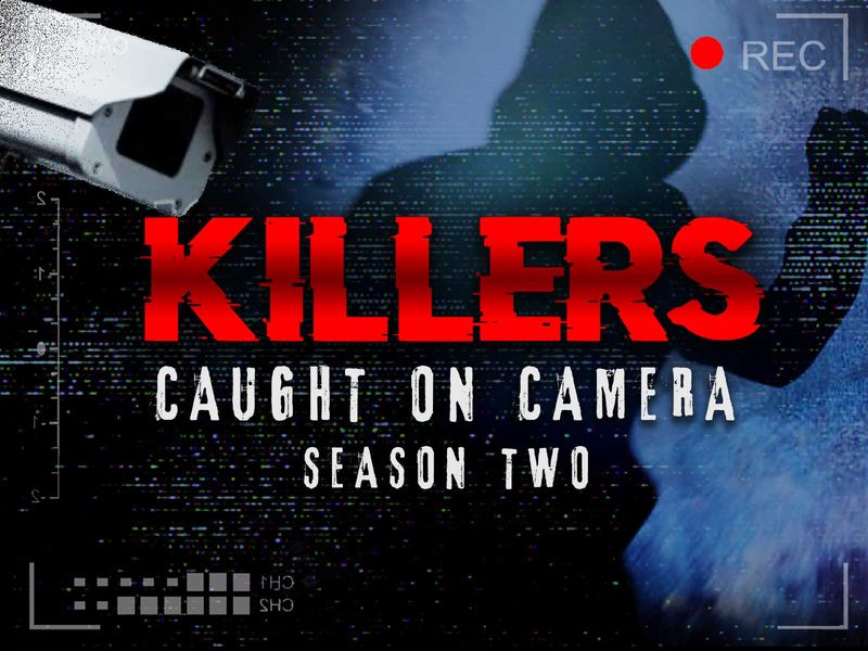 Killers: Caught on Camera: Where to Watch and Stream Online | Reelgood