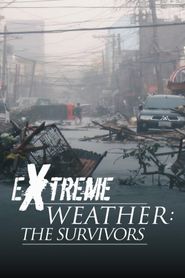 Extreme Weather: The Survivors: Where to Watch and Stream Online | Reelgood