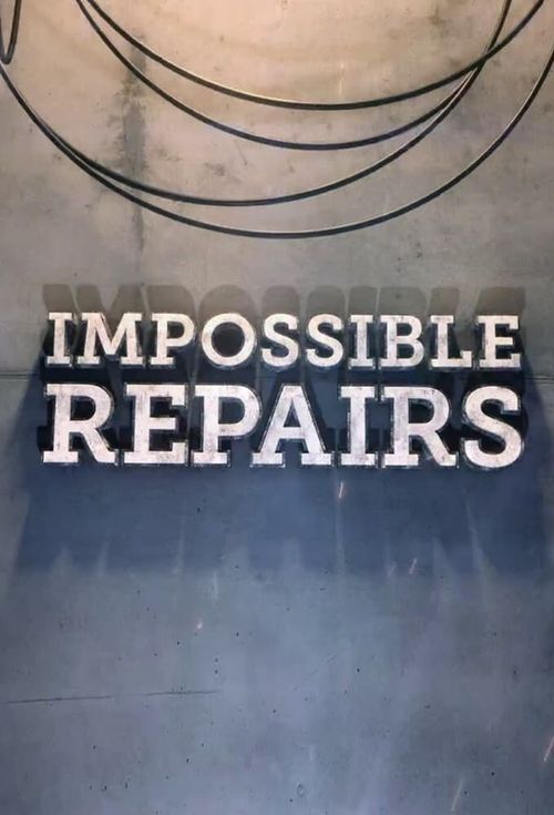 Impossible Repairs: User Lists | Reelgood