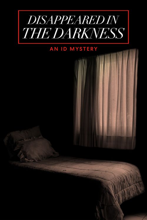 Disappeared in the Darkness: An ID Mystery: User Lists | Reelgood