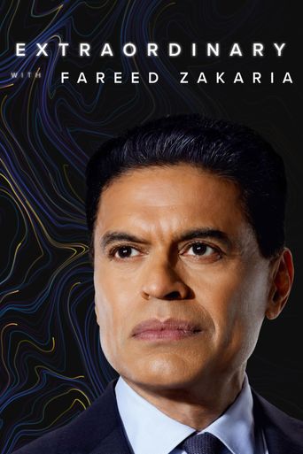 Extraordinary with Fareed Zakaria Season 1: Where To Watch Every ...