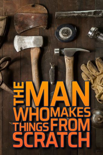 The man who makes things from scratch Season 1: Where To Watch Every ...