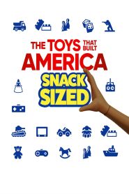 The Toys That Built America: Snack Sized: Where to Watch and Stream ...