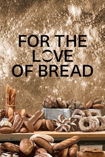 For the Love of Bread: Where to Watch and Stream Online | Reelgood