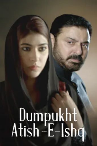 Dumpukht - Aatish e Ishq: Where to Watch and Stream Online | Reelgood