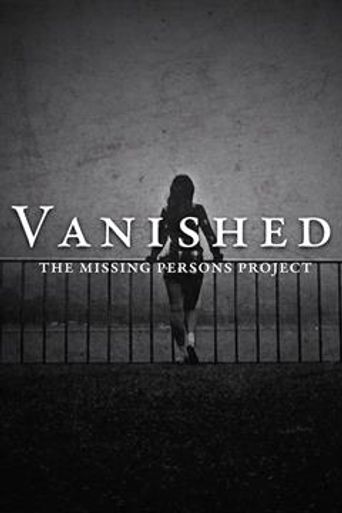 Vanished: The Missing Persons Project: Where to Watch and Stream Online ...