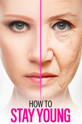 How to Stay Young: Where to Watch and Stream Online | Reelgood