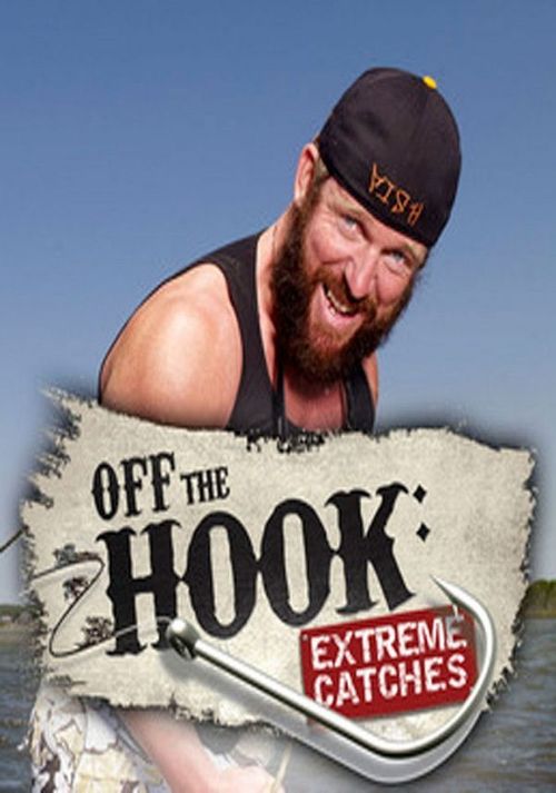 Off the Hook: Extreme Catches: User Lists | Reelgood