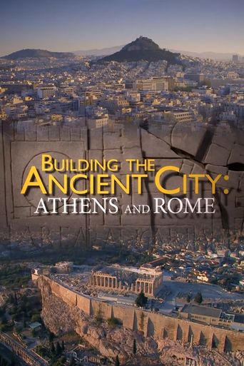 Building the Ancient City: Athens and Rome: Where to Watch and Stream ...