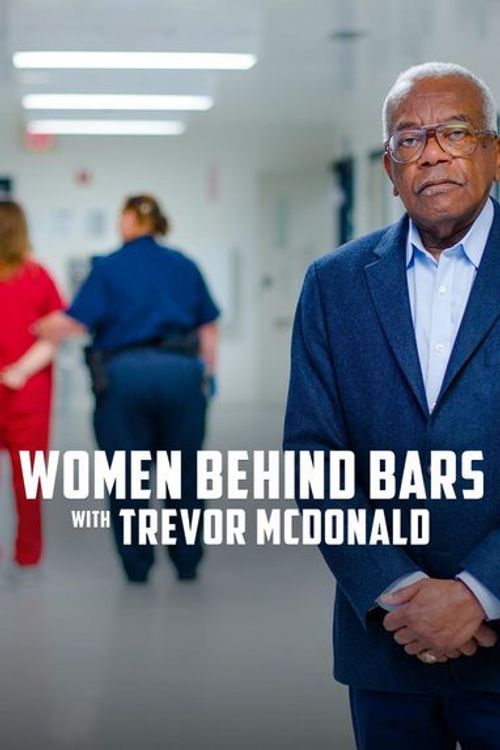 Women Behind Bars with Trevor McDonald: Where to Watch and Stream ...