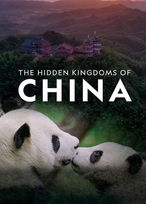 China's Hidden Kingdoms: Where to Watch and Stream Online | Reelgood
