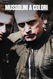 Mussolini in Color: Where to Watch and Stream Online | Reelgood