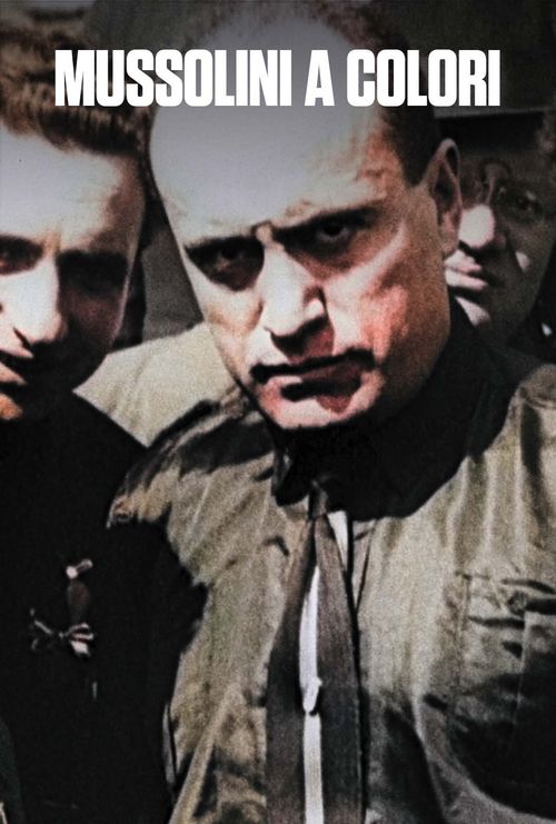 Mussolini in Color: Where to Watch and Stream Online | Reelgood