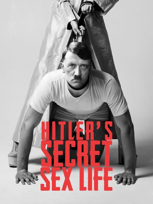 Hitlers Secret Sex Life Where To Watch And Stream Online Reelgood