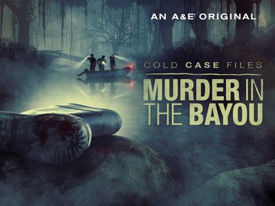 Cold Case Files: Murder in the Bayou: Where to Watch and Stream Online | Reelgood
