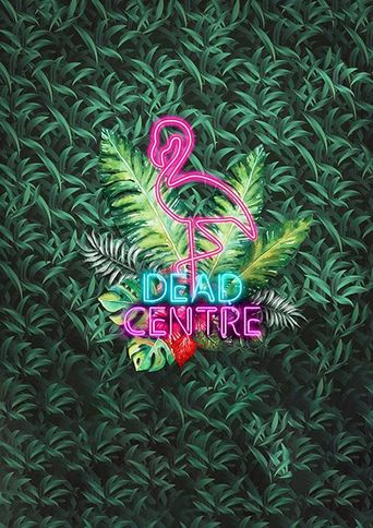 Dead Centre: Where to Watch and Stream Online | Reelgood