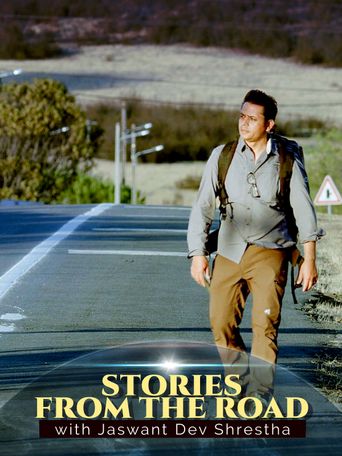 Stories from the Road: with Jaswant Dev Shrestha Season 1: Where To ...