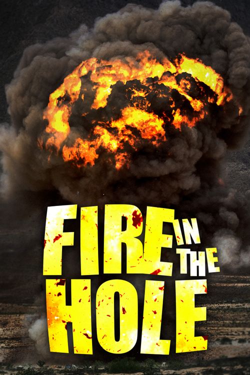 Fire in the Hole: Where to Watch and Stream Online | Reelgood