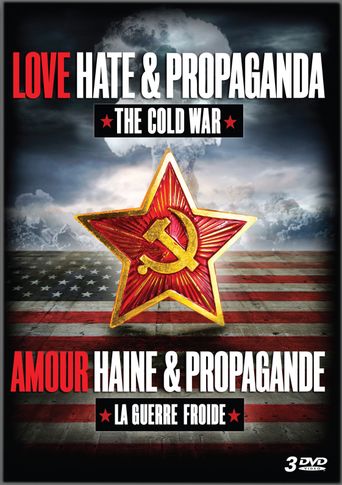 Love, Hate & Propaganda: The Cold War: Where to Watch and Stream Online ...