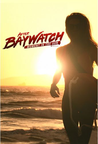 After Baywatch: Moment in the Sun: Where to Watch and Stream Online | Reelgood