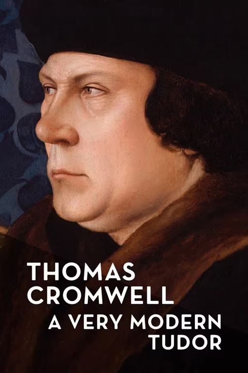 Thomas Cromwell: A Very Modern Tudor: Where to Watch and Stream Online ...