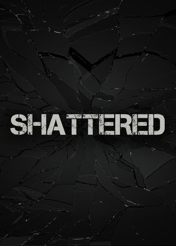 SHATTERED: Where to Watch and Stream Online | Reelgood