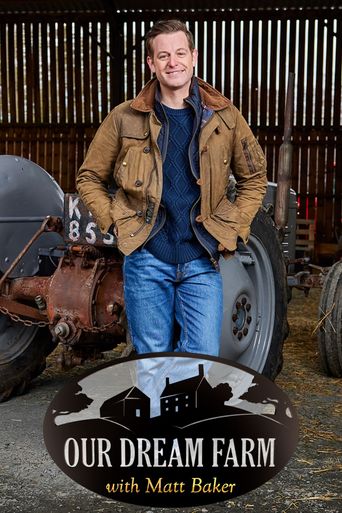 Our Dream Farm with Matt Baker: Where to Watch and Stream Online | Reelgood