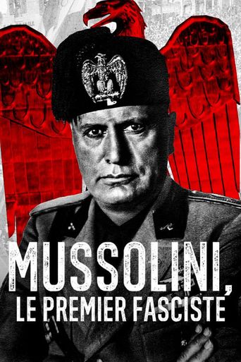 Mussolini: Le premier fasciste: Where to Watch and Stream Online | Reelgood
