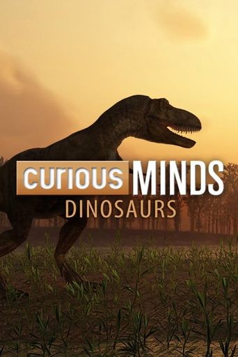 Curious Minds: Dinosaurs: Where to Watch and Stream Online | Reelgood