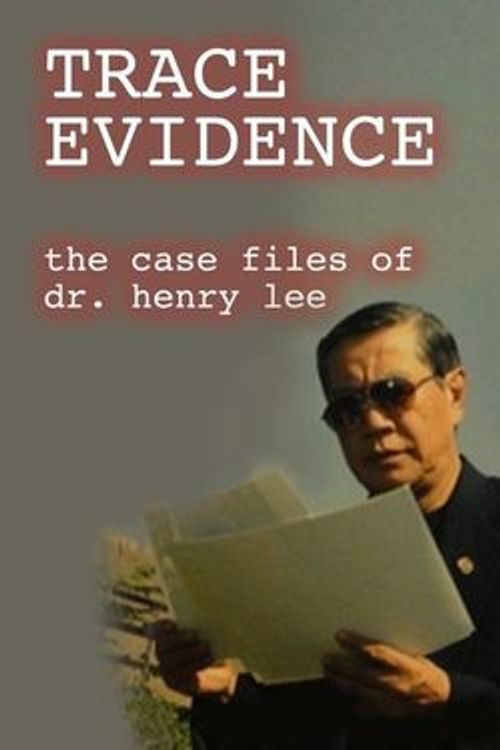 Trace Evidence: The Case Files of Dr. Henry Lee: User Lists | Reelgood