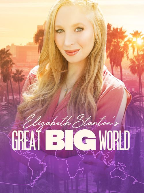 Elizabeth Stanton's Great Big World: User Lists | Reelgood