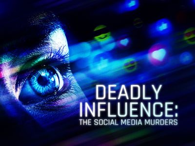 Deadly Influence: The Social Media Murders: Where to Watch and Stream ...