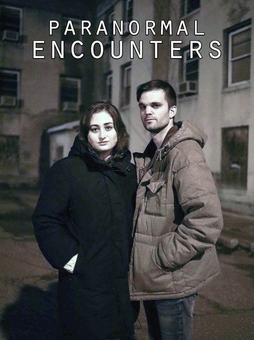 Paranormal Encounters Season 2: Where To Watch Every Episode | Reelgood