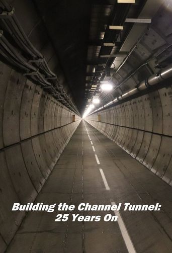 Building the Channel Tunnel: 25 Years On: Where to Watch and Stream ...