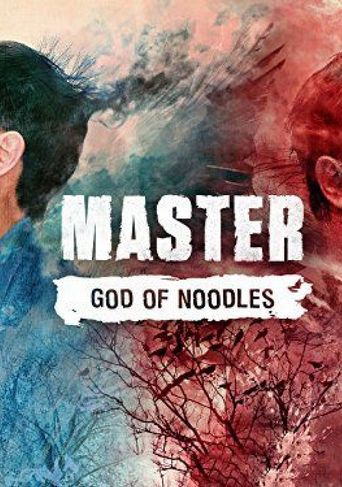 Master: God of Noodles: Where to Watch and Stream Online | Reelgood