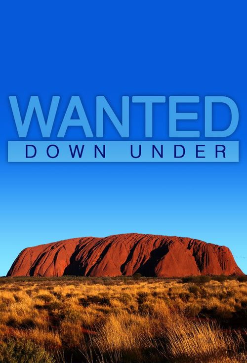 Wanted Down Under: Where to Watch and Stream Online | Reelgood