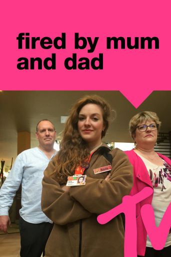 Fired by Mum & Dad: Where to Watch and Stream Online | Reelgood