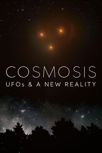 Cosmosis: UFOs & A New Reality: Where to Watch and Stream Online | Reelgood