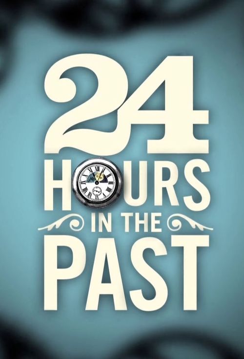 24 Hours in the Past: Where to Watch and Stream Online | Reelgood